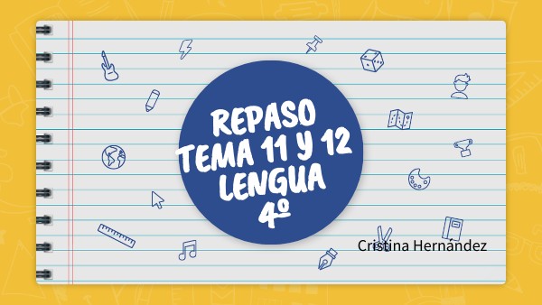 Repaso tema 11 y 12 lengua 4º | Genially