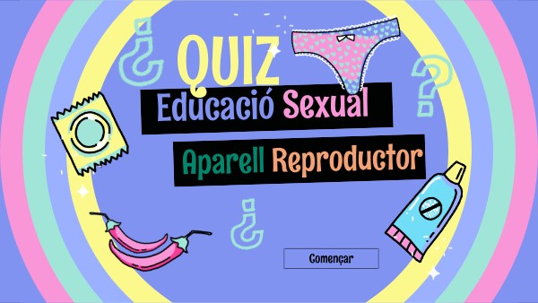 QUIZ EDUCACIÓN SEXUAL