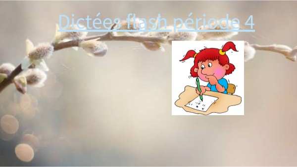 Dictées flash période 4 CE1 2021 2022 | Genially