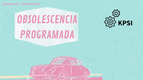 OBSOLESCENCIA PROGRAMADA | Genially