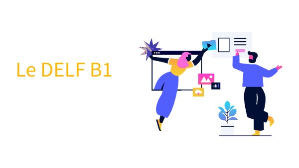 Les épreuves du DELF B1 | Genially