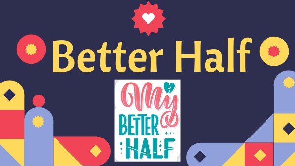 Better half | Genially
