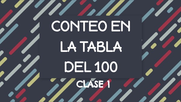 CONTEO EN LA TABLA DEL 100 | Genially