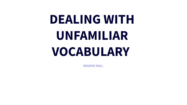 WORKING WITH UNFAMILIAR WORDS