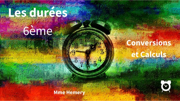Les durées 6èmes | Genially