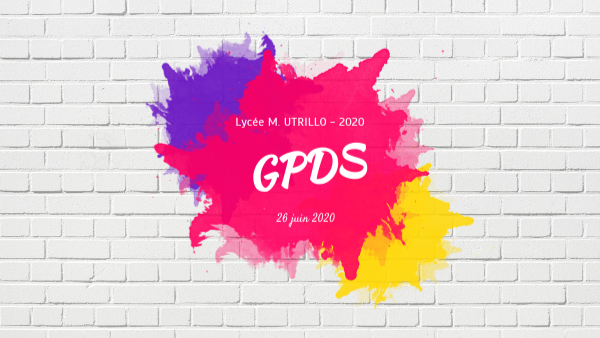 GPDS #8 - Lycée M. UTRILLO - 26 juin2020 | Genially