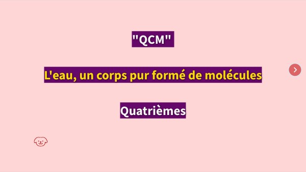 4èmes - QCM l'eau, un corps pur formé de molécules | Genially