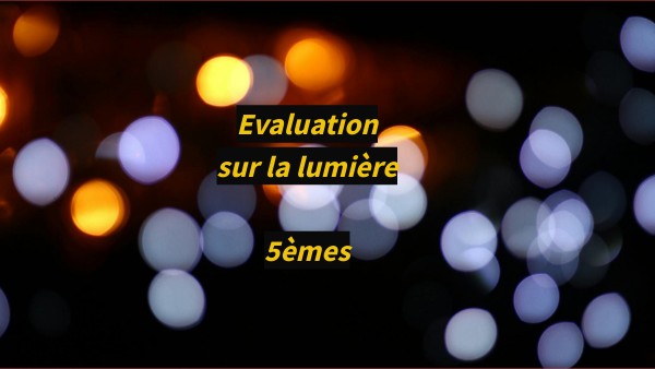 5èmes - QCM évaluation sur la lumière | Genially