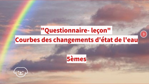 5èmes - QCM évaluation changements d'état de l'eau | Genially