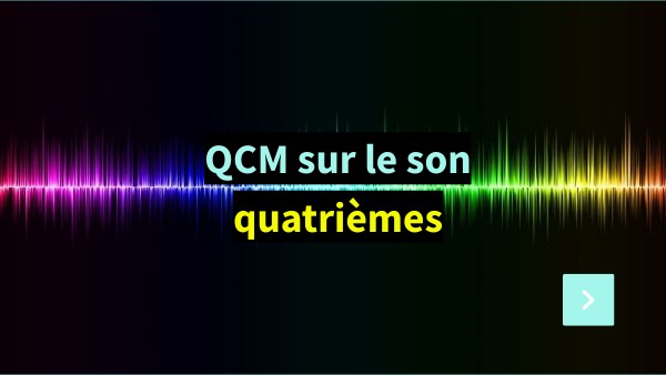 4èmes - QCM sur le son | Genially