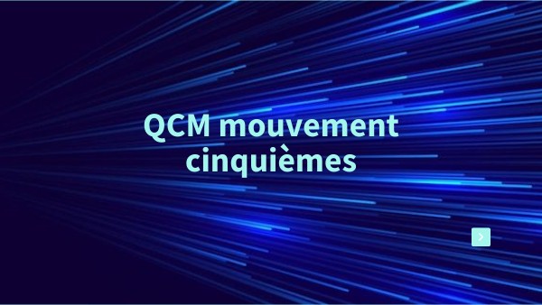 5èmes-QCM mouvement | Genially