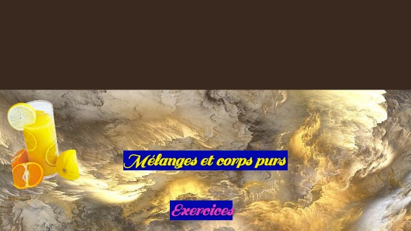 5èmes - exercices mélanges et corps purs | Genially