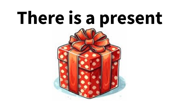 There is a present