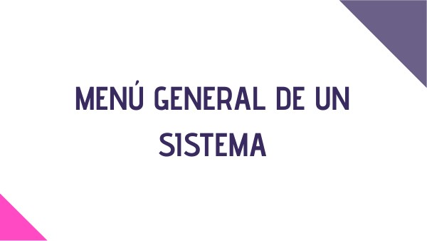 Menú General de un Sistema | Genially
