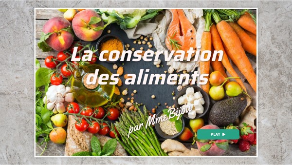 la conservation des aliments - 6ème | Genially