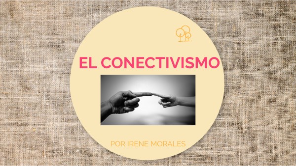 VIDEO-PRESENTACIÓN EL CONECTIVISMO
