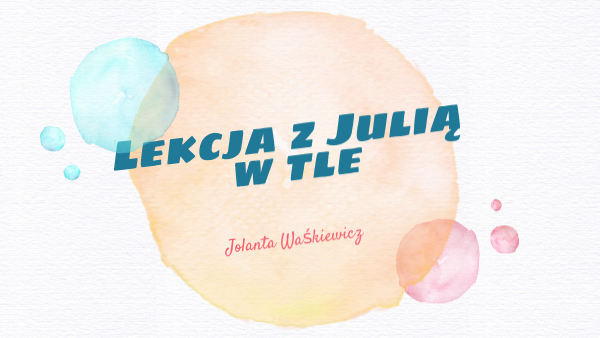 Lekcja z Julią w tle | Genially