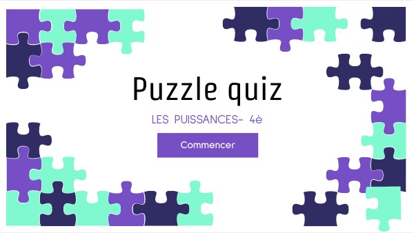 PUZZLE QUIZ Puissances 4è | Genially