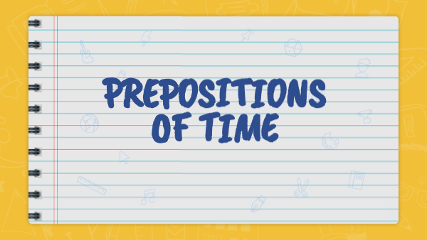 Prepositions of time | Genially