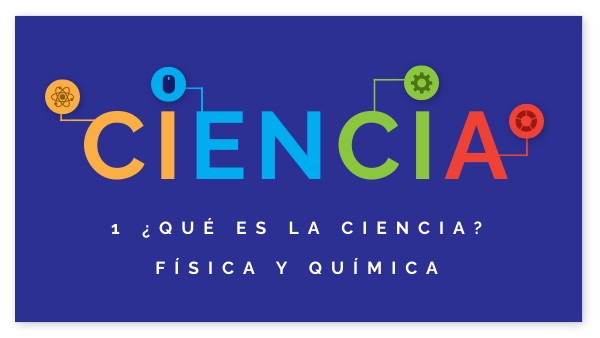 1. ¿Qué es la Ciencia? | Genially
