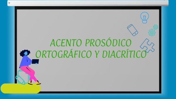 Acento Ortográfico y Prosódico