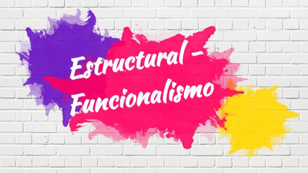 Estructural - Funcionalismo