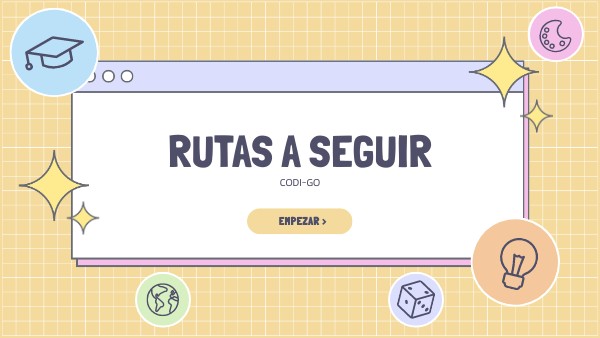 RUTAS A SEGUIR CODI-GO | Genially