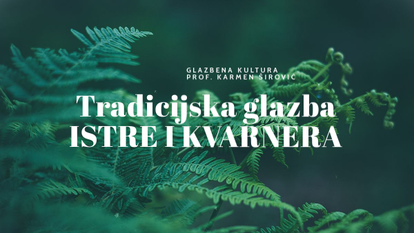 Tradicijska glazba ISTRE I KVARNERA | Genially