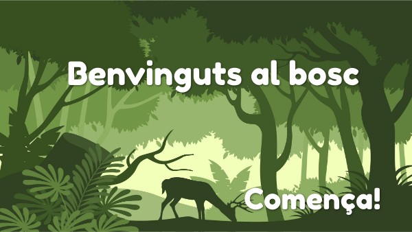 Benvinguts al bosc