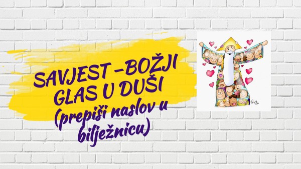 7R. - SAVJEST - BOŽJI GLAS U DUŠI | Genially