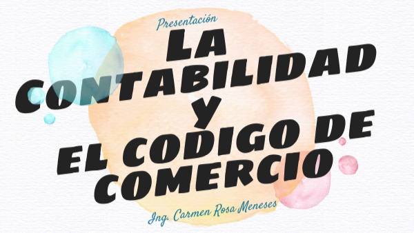 Codigo de Comercio y la Contabilidad | Genially