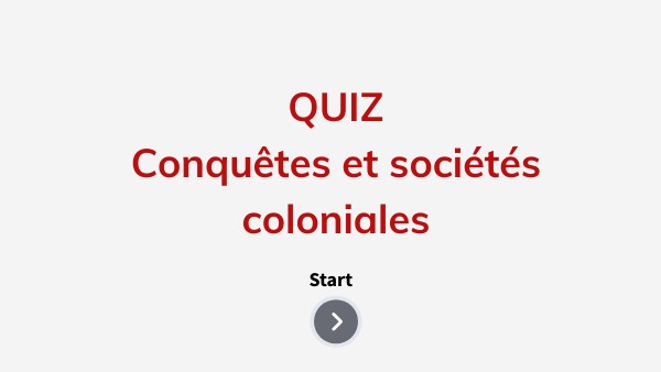 quiz_conquêtes et sociétés coloniales_4ème | Genially