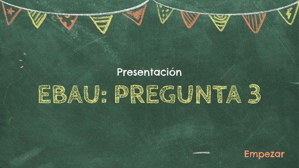 Pregunta 3 EBAU | Genially