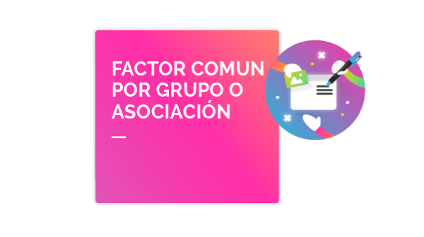 FACTOR COMÚN POR GRUPOS