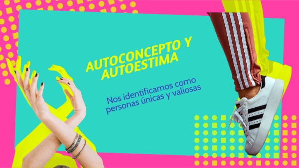 AUTOCONCEPTO Y AUTOESTIMA | Genially
