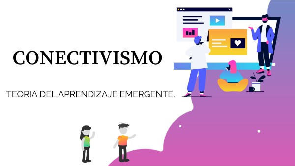 CONECTIVISMO | Genially
