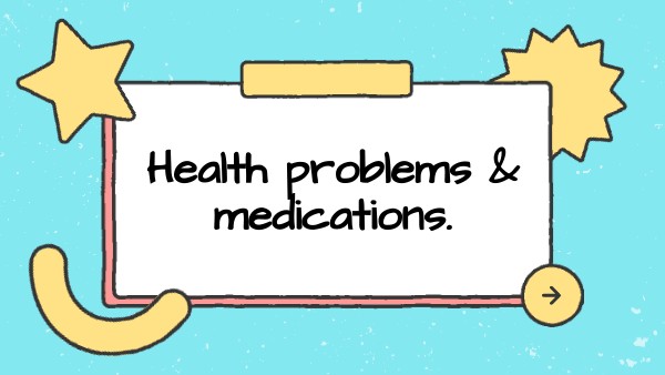 Health problems & medications | Genially