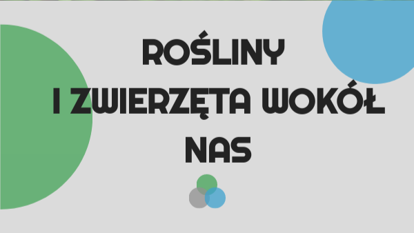 zwierzęta i rosliny wokół nas