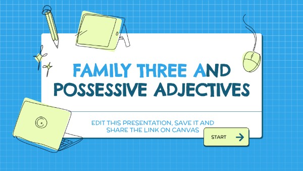 FAMILY THREE AND POSSESSIVE ADJECTIVES | Genially