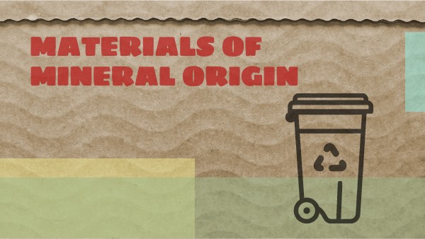 6TH SCIENCE. MATERIALS OF MINERAL ORIGIN | Genially