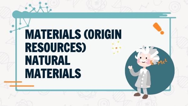 6th science MATERIALS (ORIGIN RESOURCES) NATURAL MATERIALS | Genially