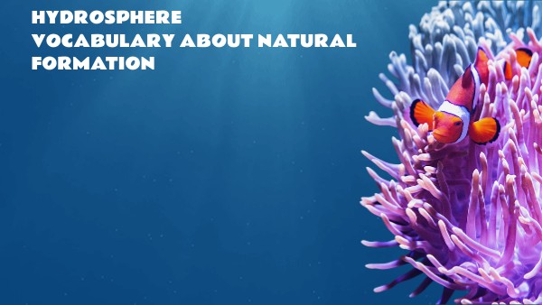 6th science. HYDROSPHERE VOCABULARY ABOUT NATURAL FORMATION(LAKES, P