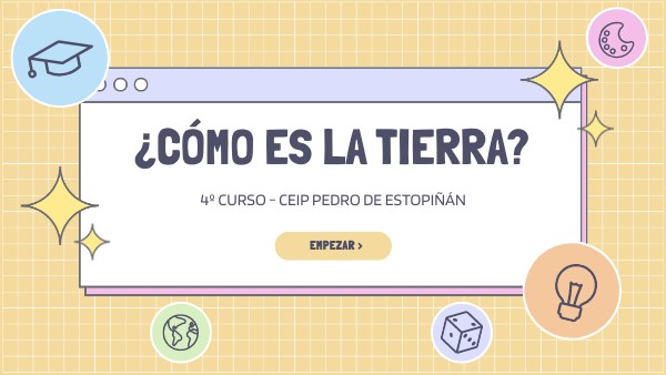 UDI- 4 ¿CÓMO ES LA TIERRA? | Genially