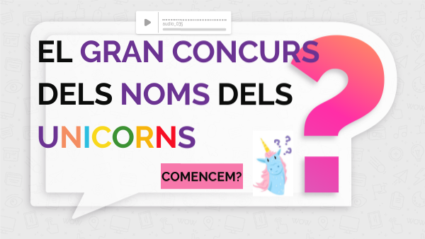 EL GRAN CONCURS DELS NOMS DELS UNICORNS | Genially
