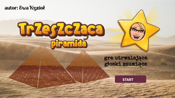 Trzeszcząca piramida- Ewa Kyzioł | Genially