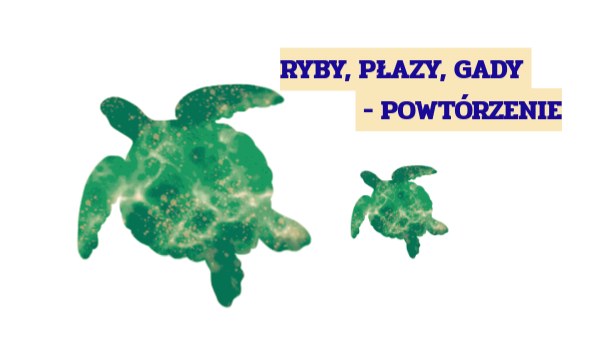 Ryby, płazy, gady - powtórzenie copy | Genially