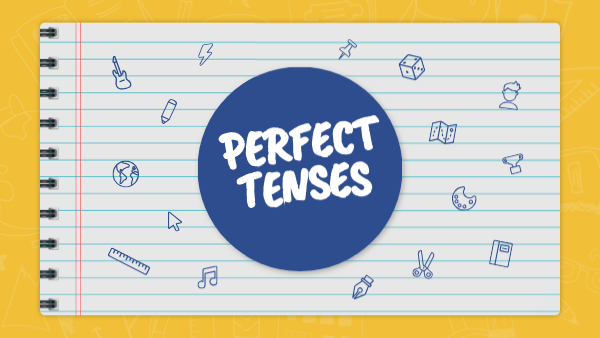 PERFECT TENSES | Genially