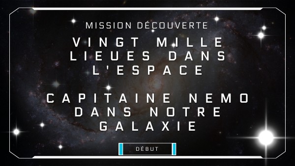 Vingt Mille Lieues dans l'espace - Capitaine NEMO dans notre galaxie | Genially