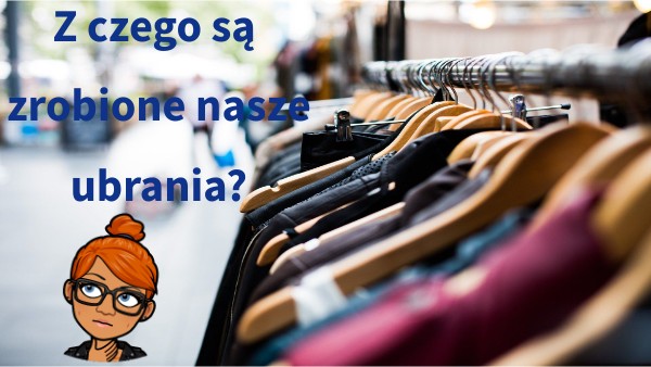 05.01 -Z czego są zrobione nasze ubrania? | Genially