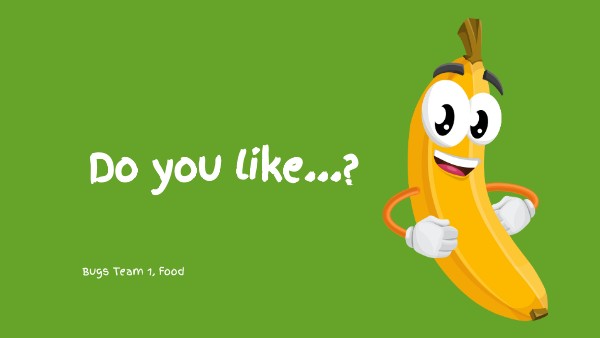 Do you like...? Food, Bugs Team 1 | Genially